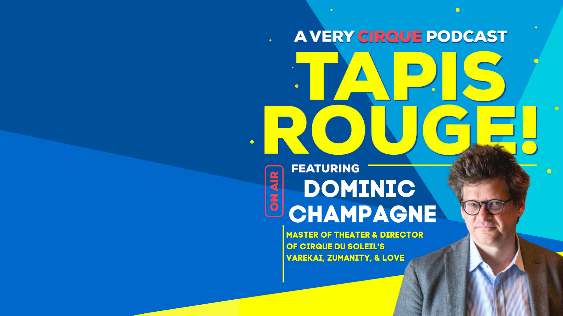 Tapis Rouge! Podcast: DOMINIC CHAMPAGNE! Master of Theater & Director ...