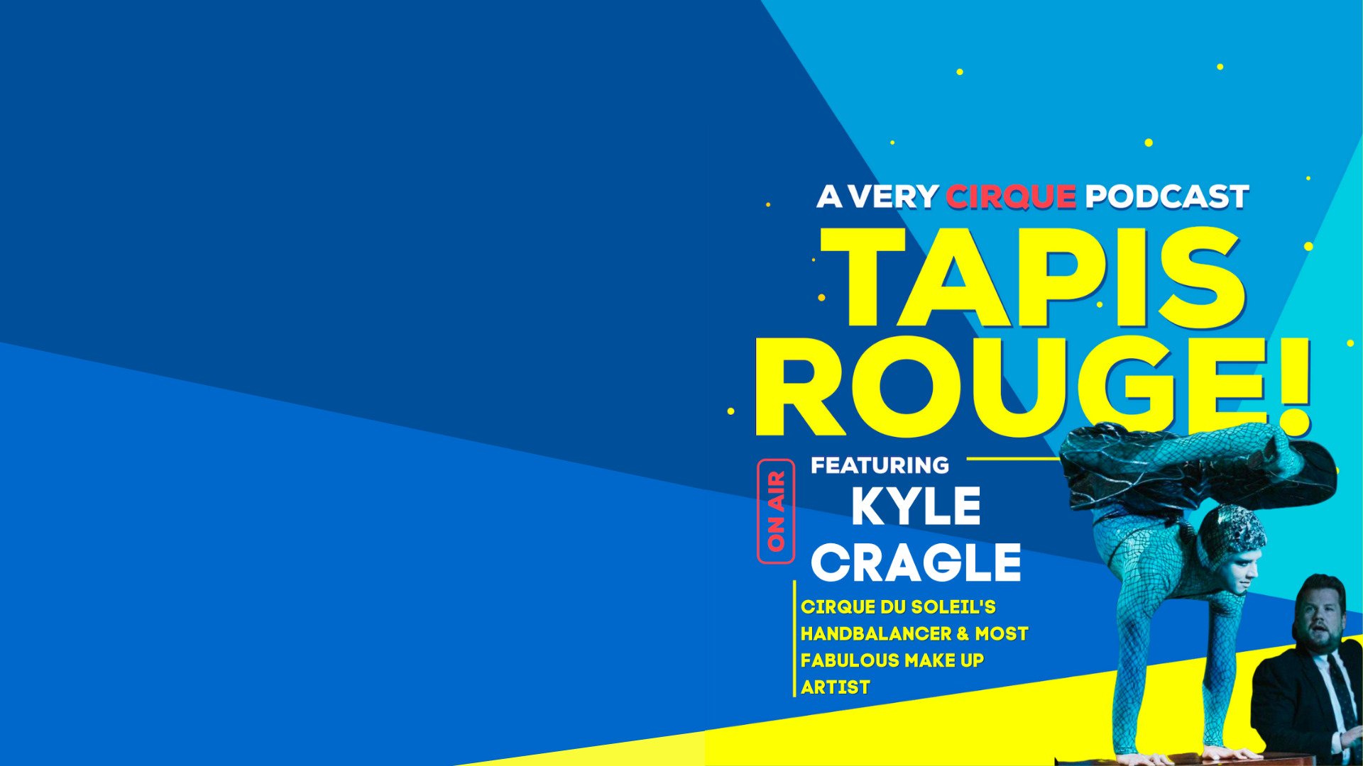 Tapis Rouge! Podcast: KYLE CRAGLE! Cirque du Soleil's Handbalancer ...