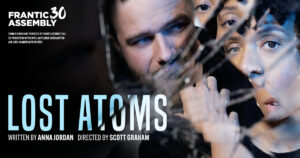 Frantic Assembly’s Presents Brand-New Production - StageLync